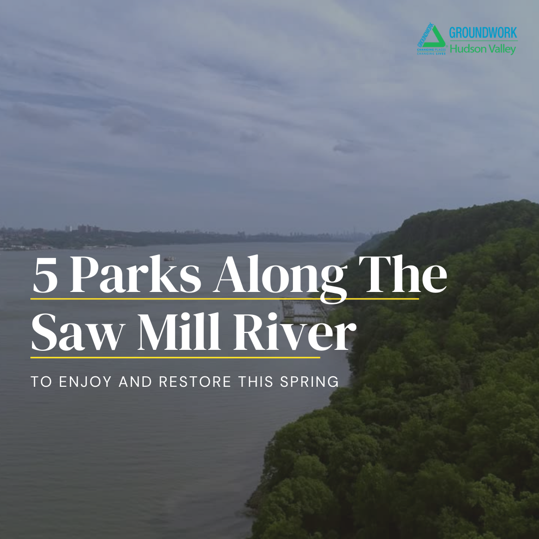 Five Parks Along the Saw Mill River - Groundwork Hudson Valley